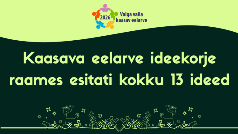 Kaasava eelarve ideekorjele laekus 13 põnevat ettepanekut – Valga vald